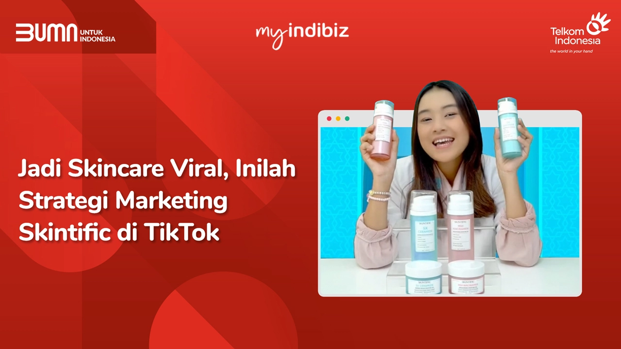 Jadi Skincare Viral, Inilah Strategi Marketing Skintific di TikTok